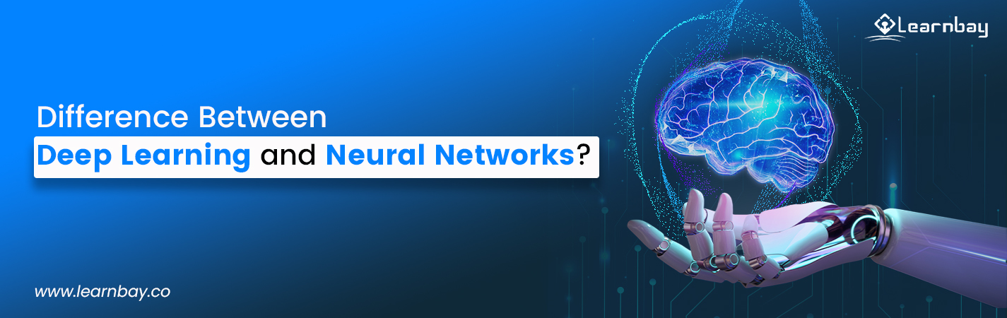 What Are The Differences Between Deep Learning and Neural Networks?